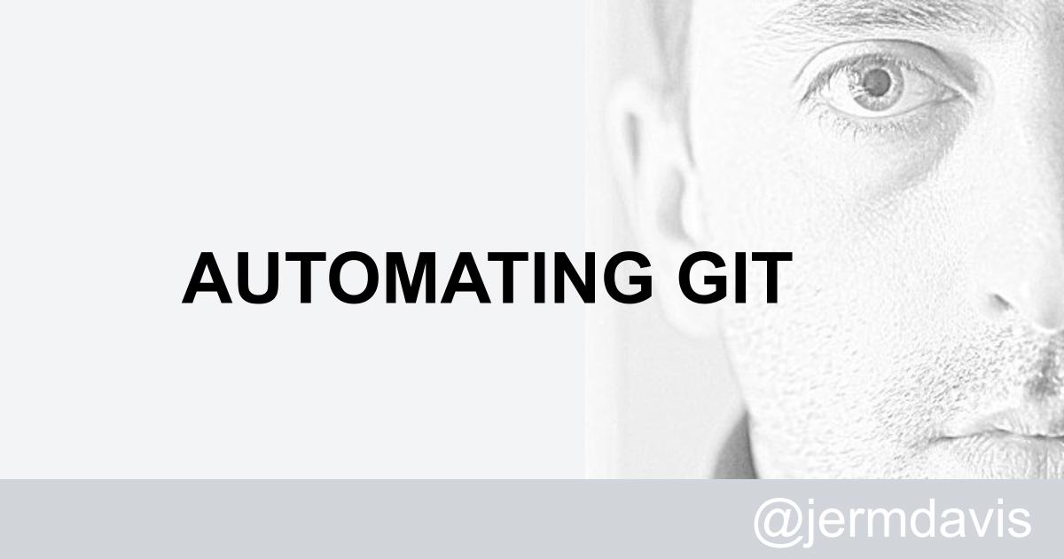 Jeremy Davis - Automating Git