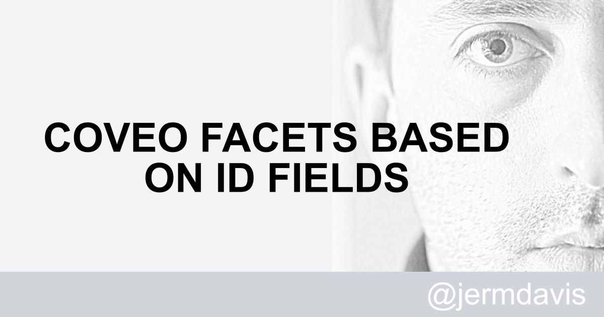 Jeremy Davis - Coveo facets based on ID fields
