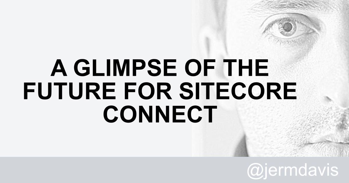 Jeremy Davis A Glimpse Of The Future For Sitecore Connect