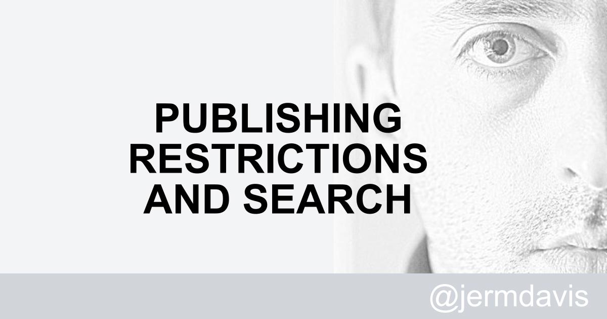 Jeremy Davis - Publishing restrictions and search