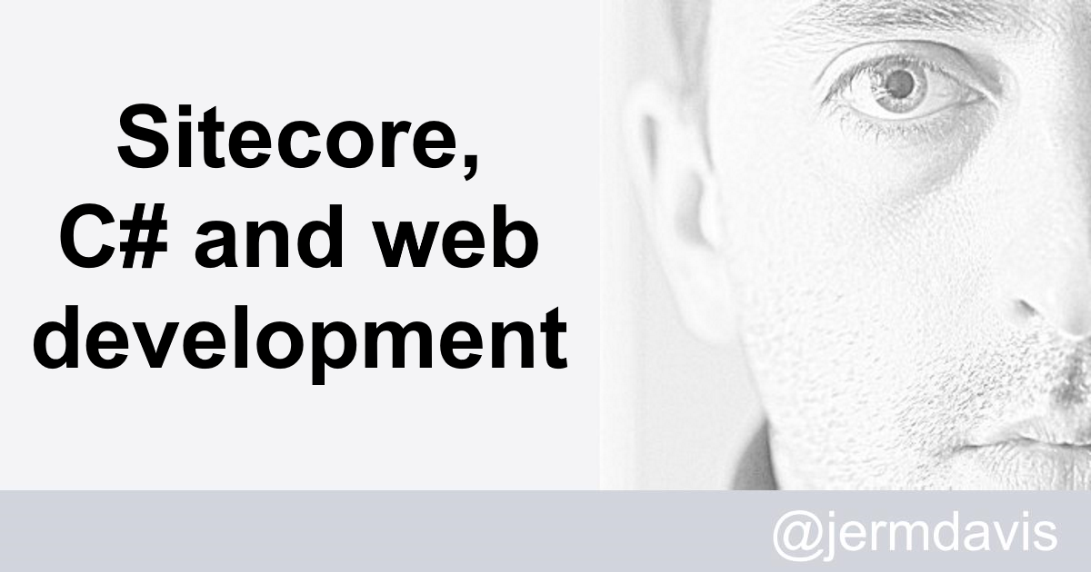 Jeremy Davis : Sitecore, C# and web development